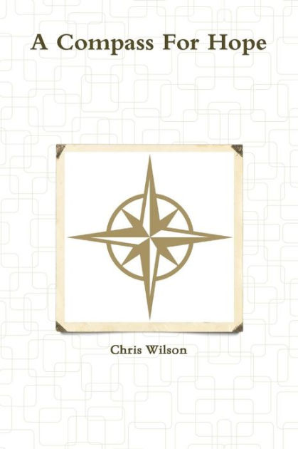 A Compass For Hope by Chris Wilson, Paperback | Barnes & Noble®