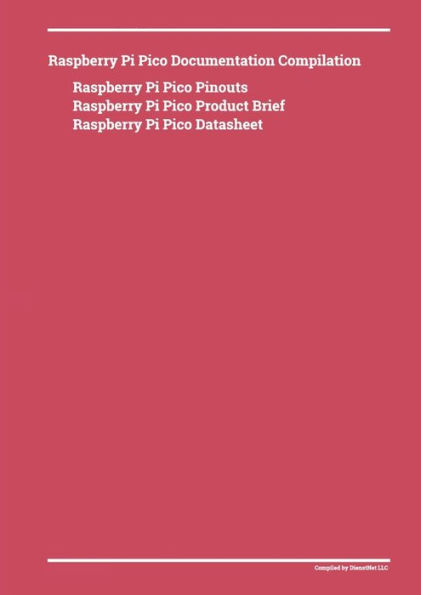 Raspberry Pi Pico Documentation Compilation By Donald Dienst Paperback Barnes And Noble®