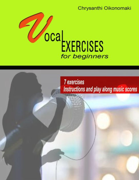 Vocal Exercises for Beginners by Chrysanthi Oikonomaki | eBook | Barnes ...
