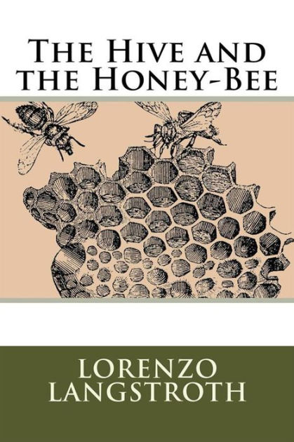 The Hive and the Honey-Bee by Lorenzo Langstroth, Paperback | Barnes ...