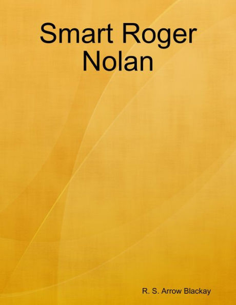 Smart Roger Nolan by R. S. Arrow Blackay | eBook | Barnes & Noble®