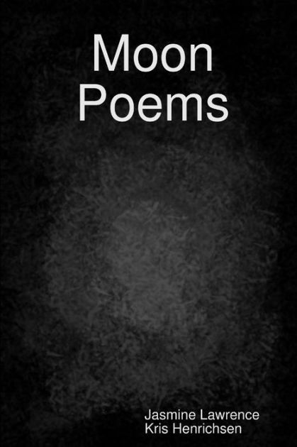 Moon Poems by Jasmine Lawrence, Kris Henrichsen, Paperback | Barnes ...