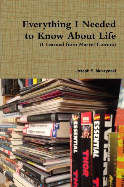 Everything I Needed to Know About Life I Learned from Marvel Comics by ...