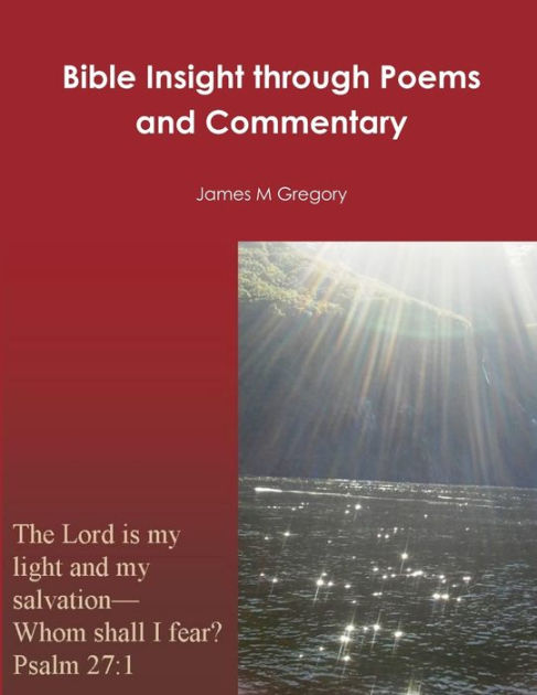 Bible Insight through Poems and Commentary by James M Gregory ...