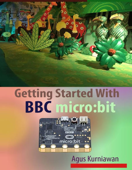 Getting Started With BBC micro:bit by Agus Kurniawan | eBook | Barnes & Noble®