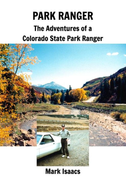 Park Ranger: The Adventures of a Colorado State Park Ranger by Mark ...