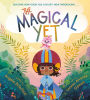 The Magical Yet by Angela DiTerlizzi, Lorena Alvarez Gómez, Hardcover ...