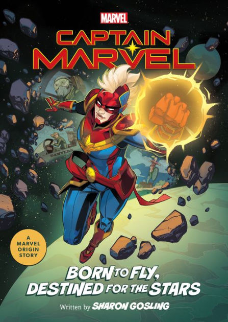 Captain Marvel: Born to Fly, Destined for the Stars: A Marvel Origin ...
