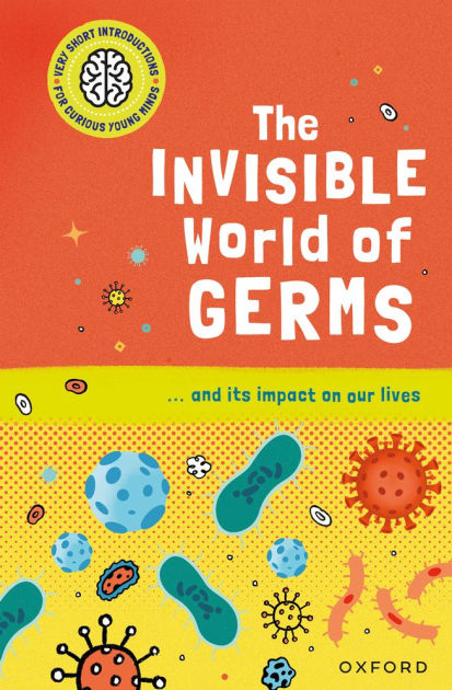 The Invisible World of Germs: ...and its impact on our lives by Isabel ...