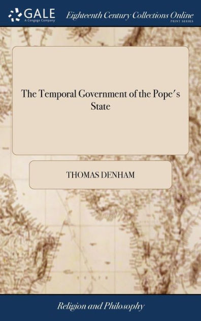 The Temporal Government of the Pope's State by Thomas Denham, Hardcover ...