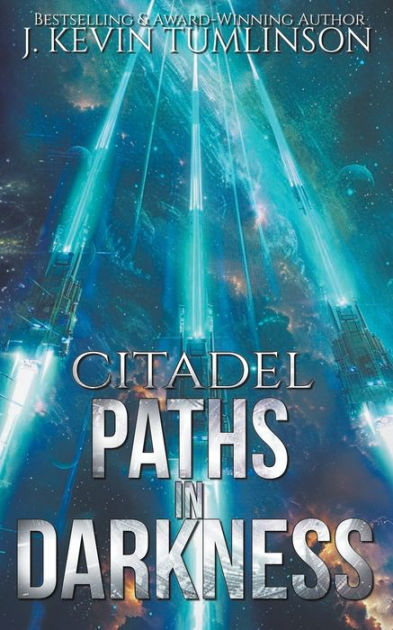 Citadel: Paths in Darkness by J Kevin Tumlinson, Paperback | Barnes ...