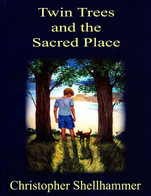 Twin Trees and the Sacred Place by Christopher Shellhammer, Paperback ...