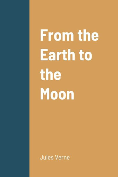 From the Earth to the Moon by Jules Verne, Paperback | Barnes & Noble®