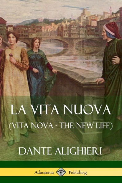 La Vita Nuova (Vita Nova - The New Life) by Dante Alighieri, William ...