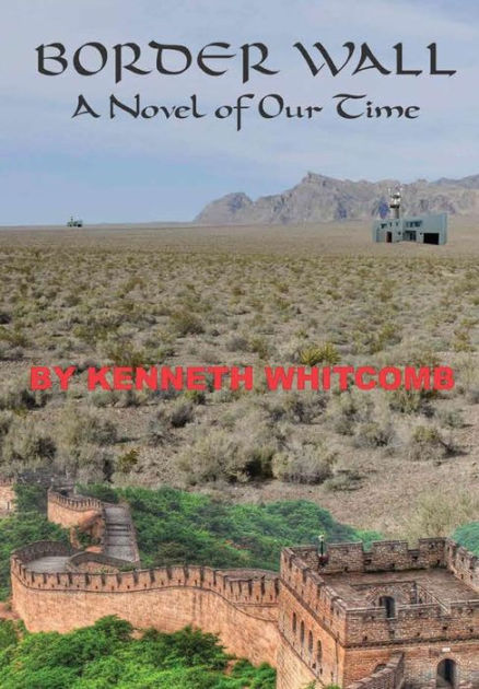 Border Wall by Kenneth Whitcomb, Hardcover | Barnes & Noble®