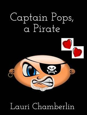 Captain Pops, a Pirate by Lauri Chamberlin, Paperback | Barnes & Noble®