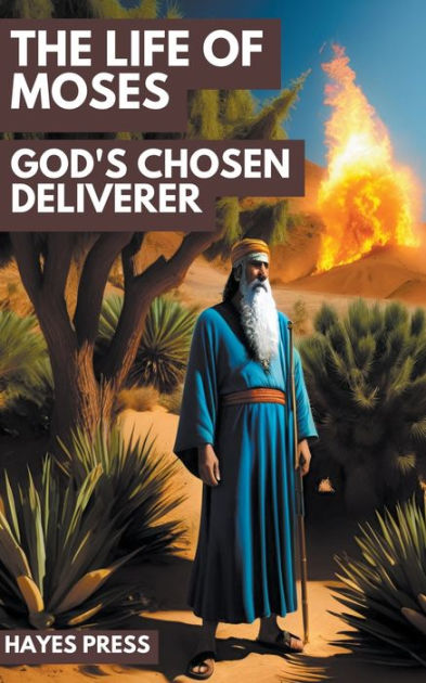The Life of Moses: God's Chosen Deliverer by Hayes Press, Paperback ...