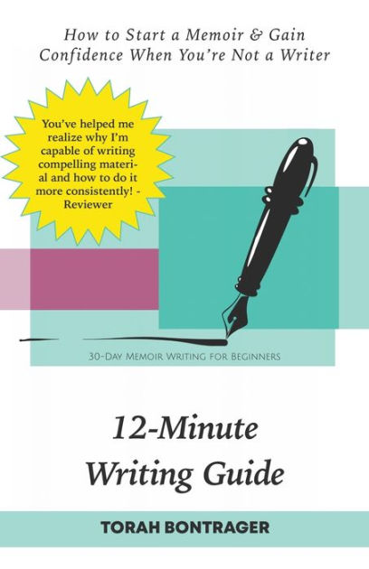 12-Minute Writing Guide - How to Start a Memoir & Gain Confidence When ...