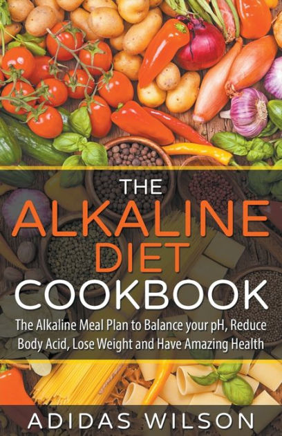The Alkaline Diet CookBook: The Alkaline Meal Plan to Balance your pH ...