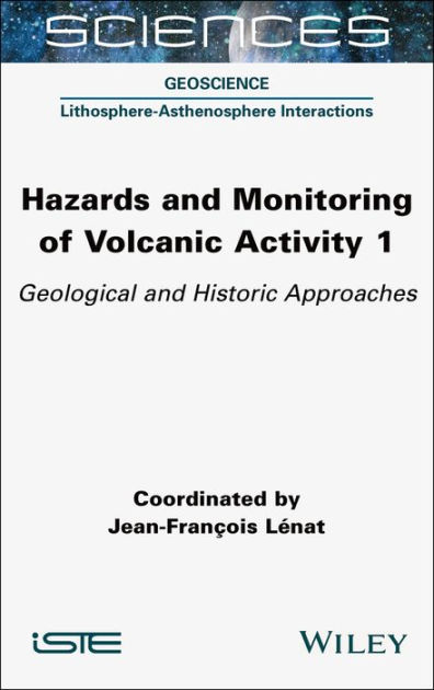 Hazards and Monitoring of Volcanic Activity 1: Geological and Historic ...
