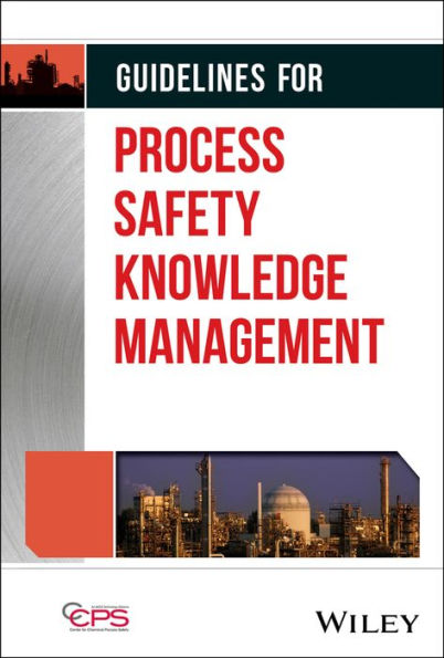 Guidelines for Process Safety Knowledge Management by CCPS (Center for ...