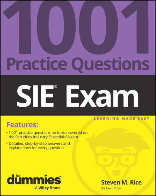 SIE Exam: 1001 Practice Questions For Dummies by Steven M. Rice ...