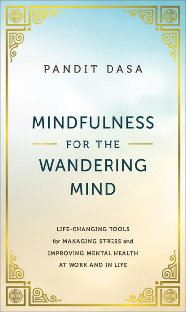 Mindfulness For the Wandering Mind: Life-Changing Tools for Managing ...