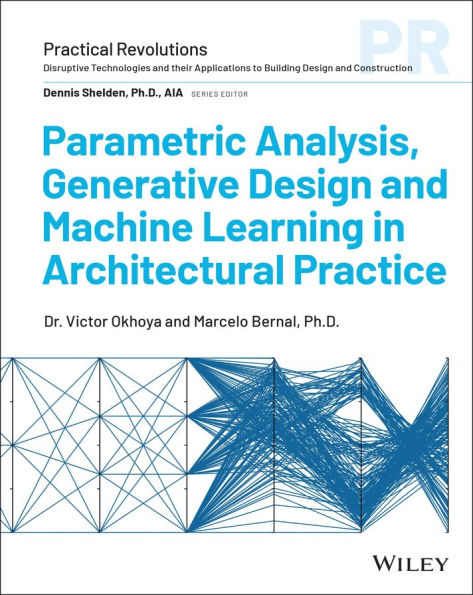 Parametric Analysis, Generative Design, and Machine Learning for Architects by Victor Okhoya ...
