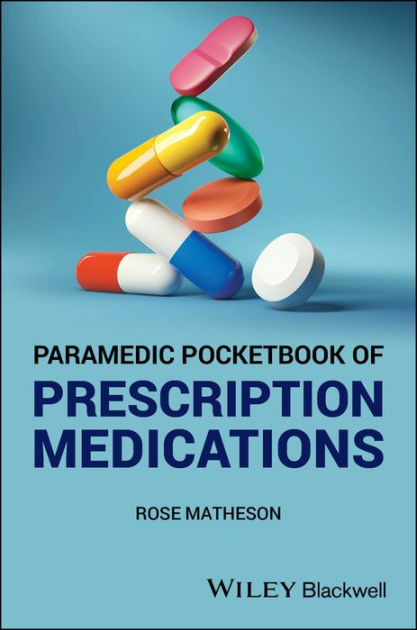 Paramedic Pocketbook of Prescription Medications by Rose Matheson ...