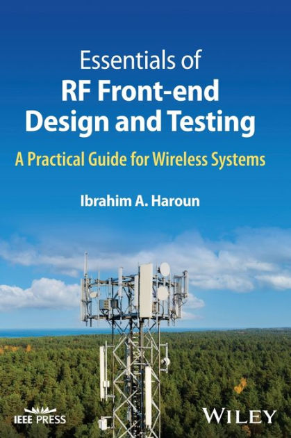 Essentials of RF Front-end Design and Testing: A Practical Guide for ...