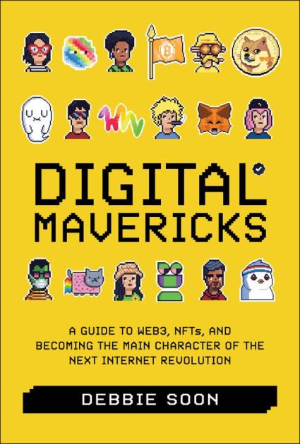 Digital Mavericks: A Guide to Web3, NFTS, and Becoming the Main ...