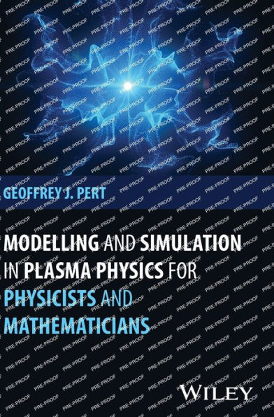 Modelling and Simulation in Plasma Physics for Physicists and ...