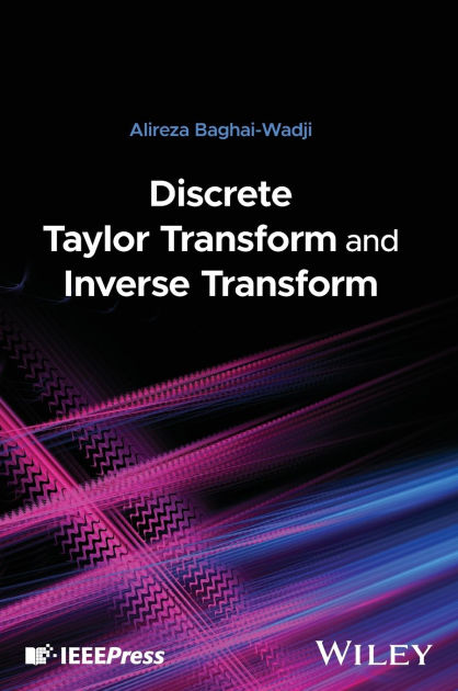 Discrete Taylor Transform and Inverse Transform by Alireza Baghai-Wadji ...