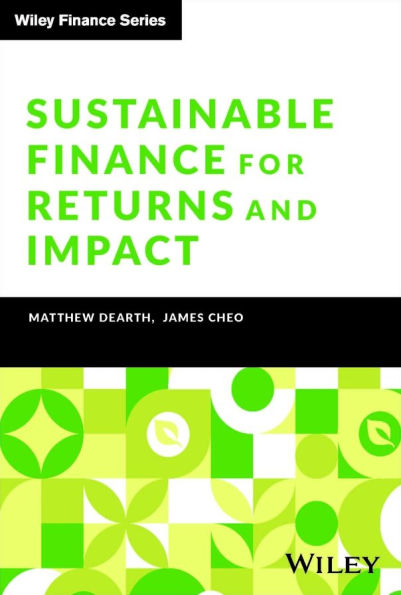 Sustainable Finance for Returns and Impact by Matthew Dearth, James ...