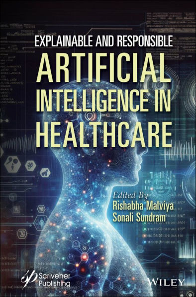 Explainable and Responsible Artificial Intelligence in Healthcare by Rishabha Malviya | eBook ...