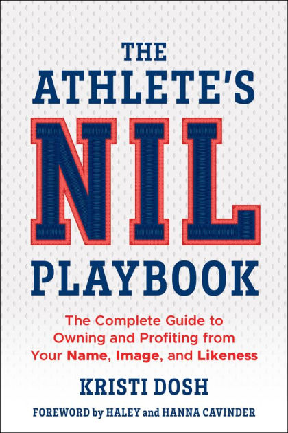 The Athlete's NIL Playbook: The Complete Guide to Owning and Profiting ...
