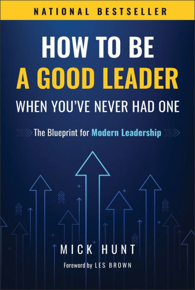 How to Be a Good Leader When You've Never had One: The Blueprint for ...