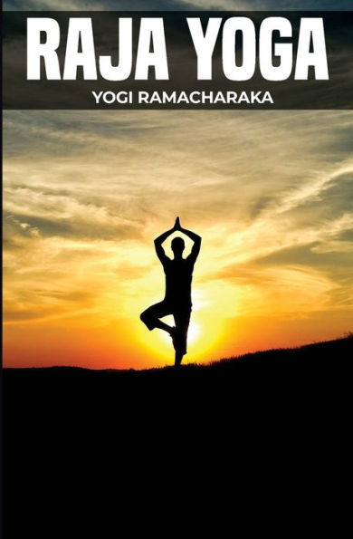 Raja Yoga by Yogi Ramacharaka, Paperback | Barnes & Noble®