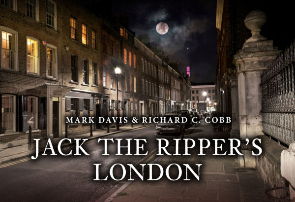 Jack the Ripper's London by Mark Davis, Richard C. Cobb, Paperback ...