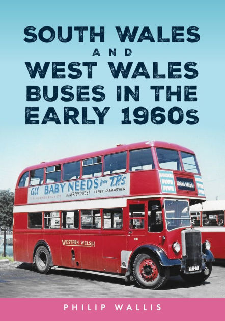 South Wales and West Wales Buses in the Early 1960s by Philip Wallis ...