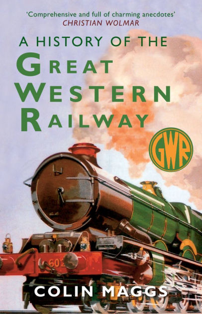 A History of the Great Western Railway by Colin Maggs MBE, Paperback ...