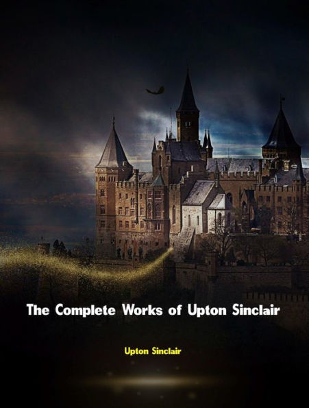 The Complete Works of Upton Sinclair by Upton Sinclair | eBook | Barnes ...