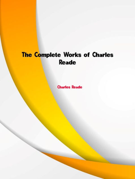 The Complete Works of Charles Reade by Charles Reade | eBook | Barnes ...