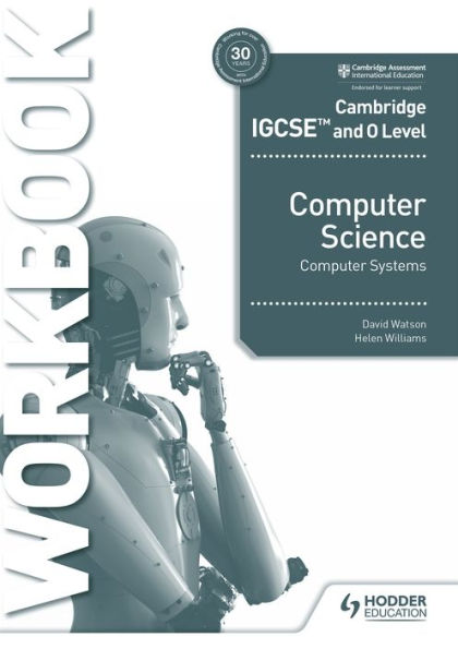 Cambridge IGCSE and O Level Computer Science Computer Systems Workbook: Hodder Education Group ...