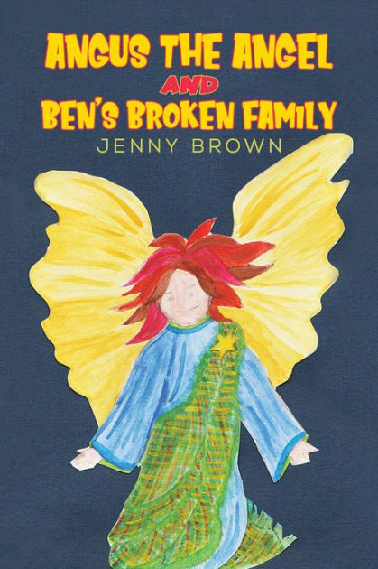 Angus The Angel And Ben's Broken Family by Jenny Brown | eBook (NOOK ...