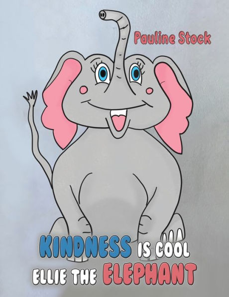 Kindness is Cool - Ellie the Elephant by Pauline Stock, Paperback ...