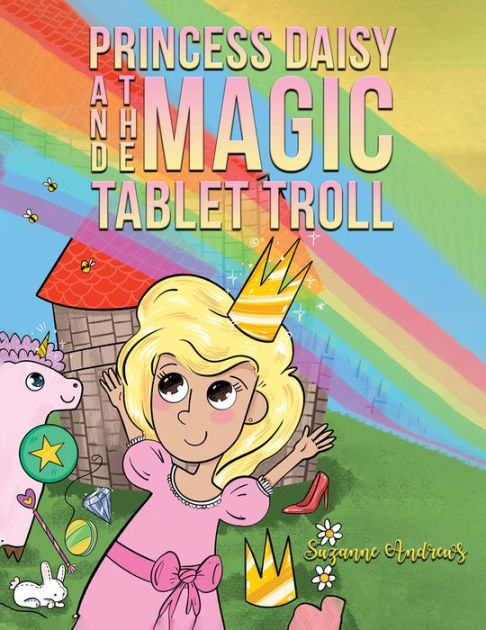 Princess Daisy and the Magic Tablet Troll by Suzanne Andrews, Paperback ...