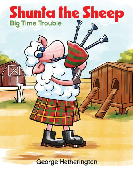 Shunta the Sheep: Big Time Trouble by George Hetherington | eBook (NOOK ...