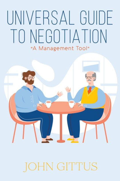 Universal Guide to Negotiation by John Gittus, Paperback | Barnes & Noble®