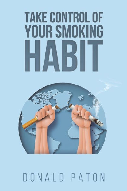 Take Control of Your Smoking Habit by Donald Paton, Paperback | Barnes ...